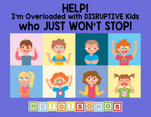 When You're Overloaded with DISRUPTIVE Kids who JUST WON'T STOP ...