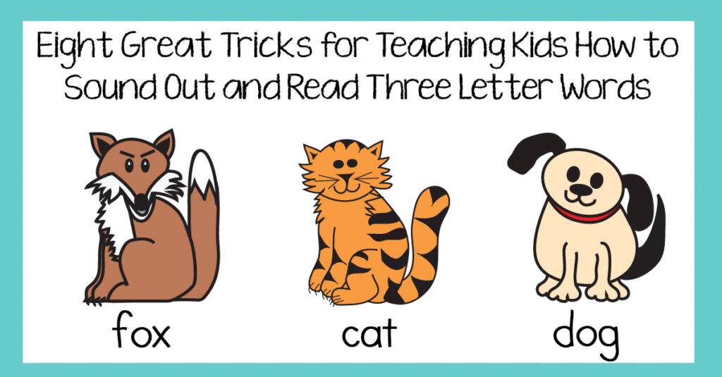 Eight Great Tricks for Sounding Out Three Letter Words - HeidiSongs ...
